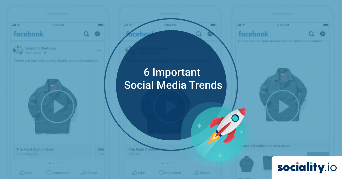 6 Important Social Media Trends in 2020 - Sociality.io Blog