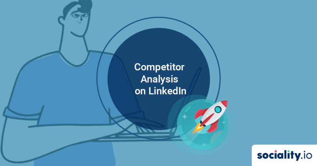 Competitor Analysis Benchmarking on LinkedIn - Sociality.io Blog