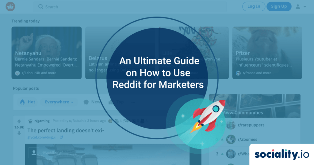 An Ultimate Guide on How to Use Reddit for Marketers - Sociality.io Blog
