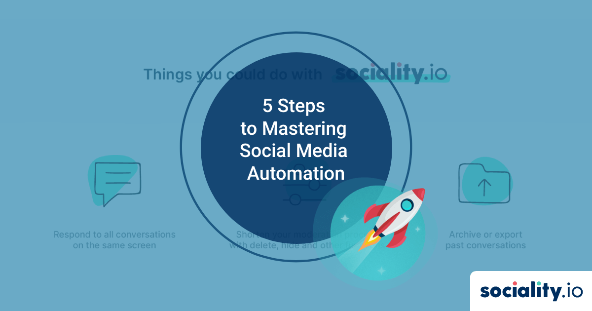 5 Proven Steps to Mastering Social Media Automation - Sociality.io Blog