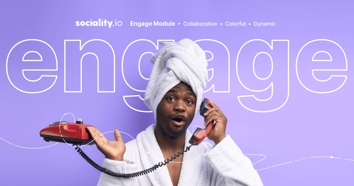 Engage Module: Streamline Work & Boost Team Performance - Sociality.io Blog